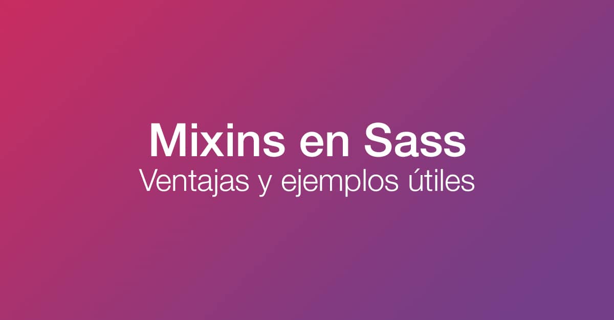 C Mo Utilizar Mixins En Sass Ventajas Y Ejemplos Tiles