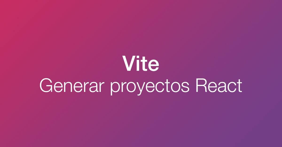 Generar proyectos de React con Vite