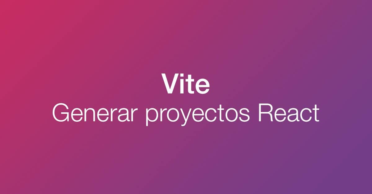 Generar proyectos de React con Vite